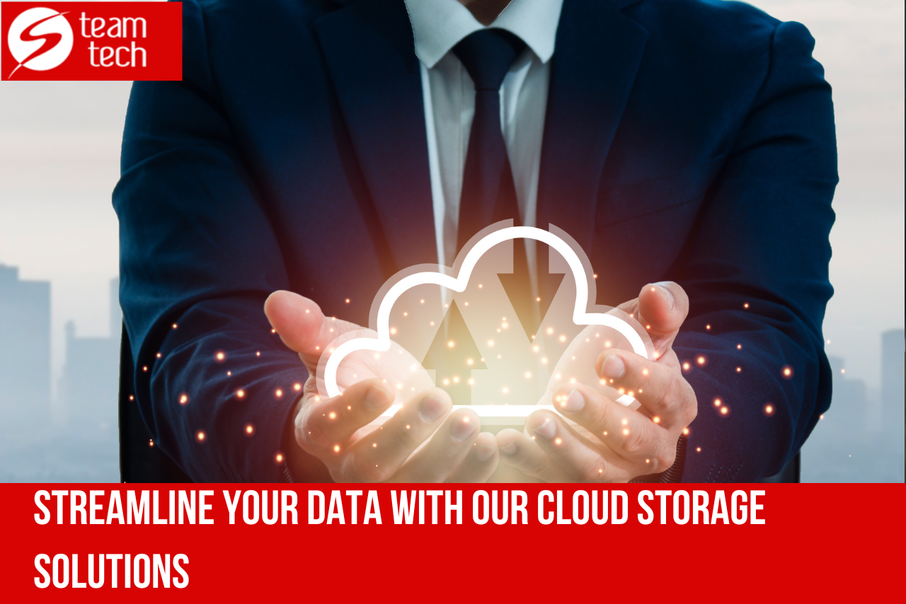 Streamline Your Data with Our Cloud Storage Solutions | Team Tech Solution
