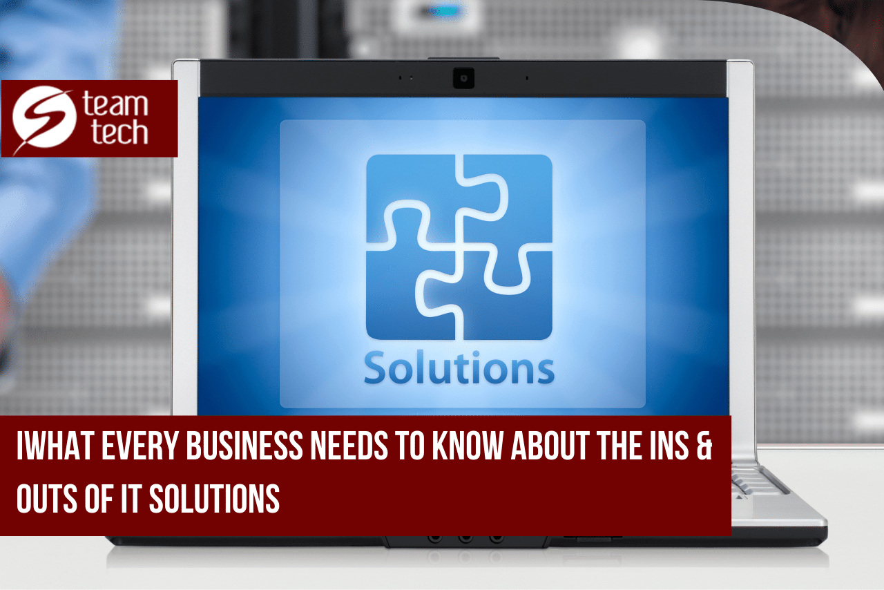 What Every Business Needs to Know about IT Solutions | Team Tech Solution